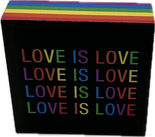 LOVE IS LOVE SIGN 4"x4" – The Bazaar Inc